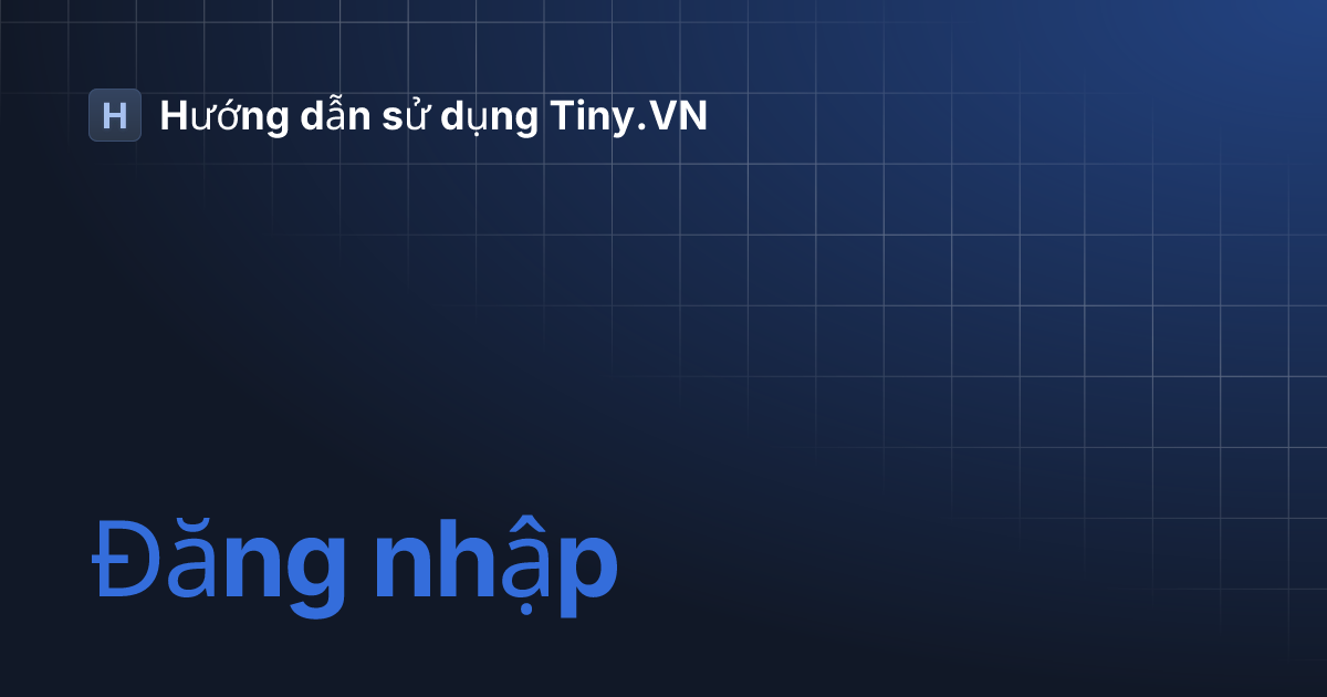 Đăng nhập | Hướng dẫn sử dụng Tiny.VN